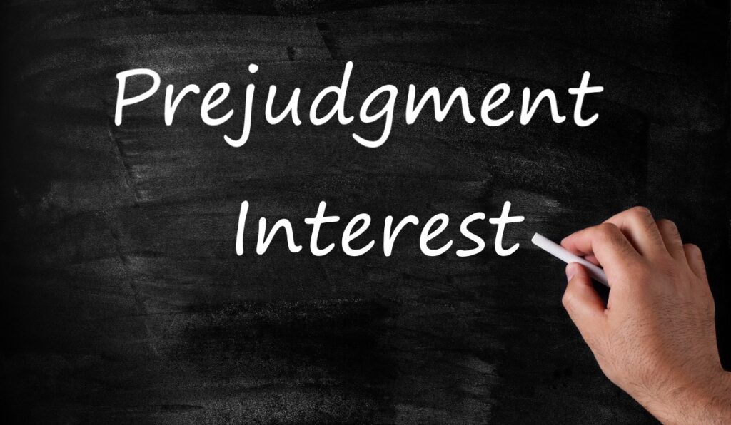 Prejudgment Interest: What Is It and How Does It Help Me?